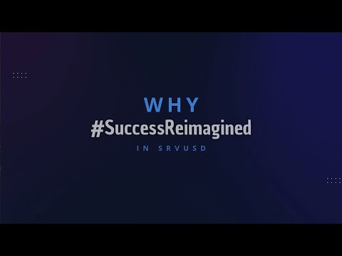 Why #SuccessReimagined in SRVUSD