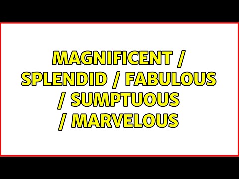 Magnificent / Splendid / fabulous / sumptuous / marvelous (2 Solutions!!)