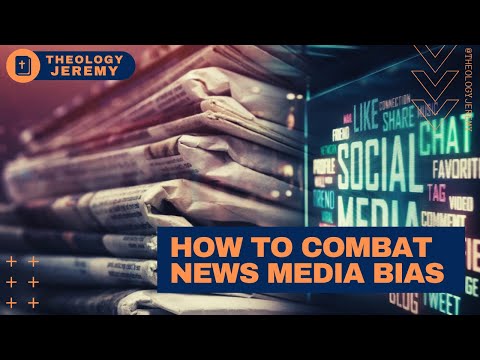 How To Combat News Media Bias