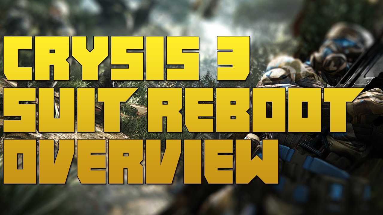 Crysis 3 Suit Reboot Overview