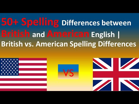50 + Spelling Difference between American and British English, AMERICAN and BRITISH Spelling