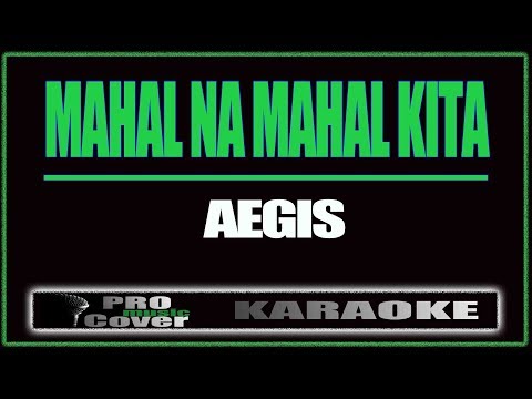Mahal Na Mahal Kita - AEGIS (KARAOKE)