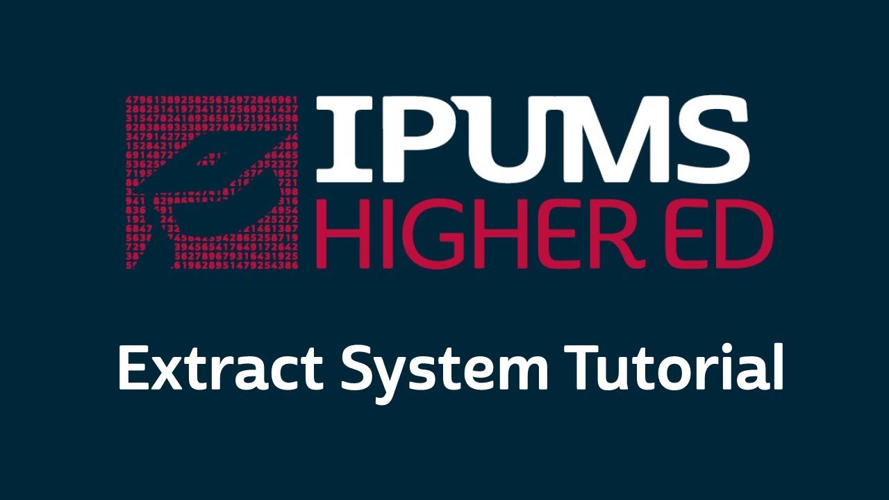 IPUMS HigherEd: Extract System Tutorial