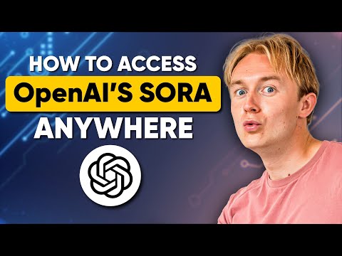 How to Access OpenAI's Sora From Anywhere