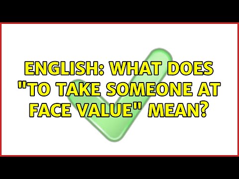 English: What does "to take someone at face value" mean? (6 Solutions!!)