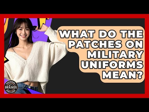 What Do The Patches On Military Uniforms Mean? - Designer Brands Spotlight