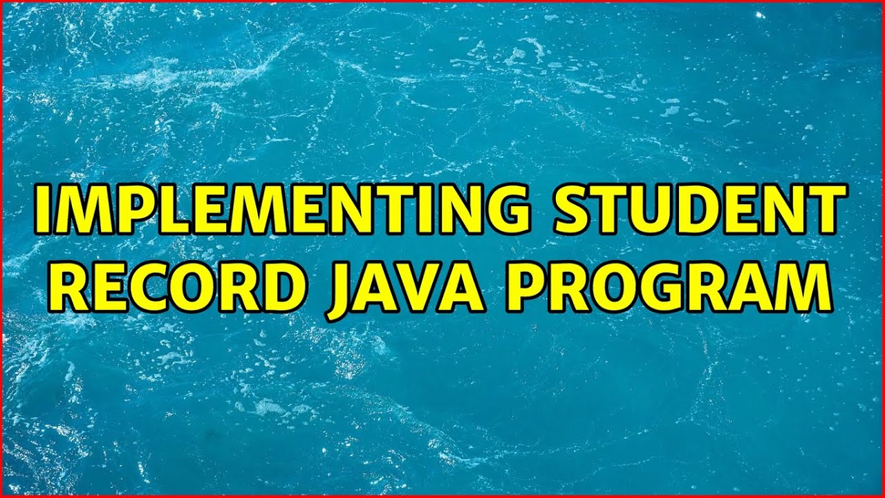 Implementing Student Record Java program (2 Solutions!!)