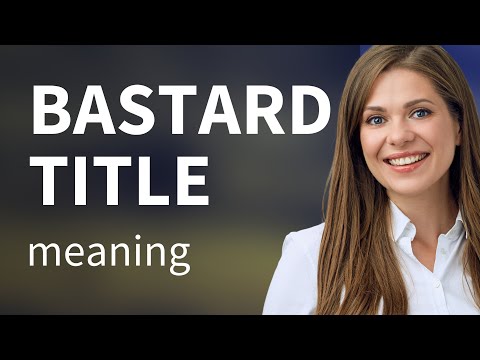 Bastard title • BASTARD TITLE definition