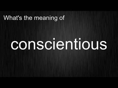 What's the meaning of "conscientious", How to pronounce conscientious?