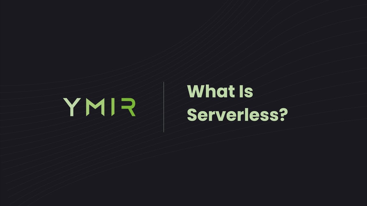Learning Ymir: What Is Serverless?