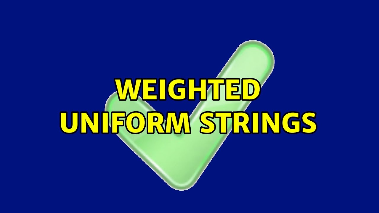 Weighted Uniform Strings