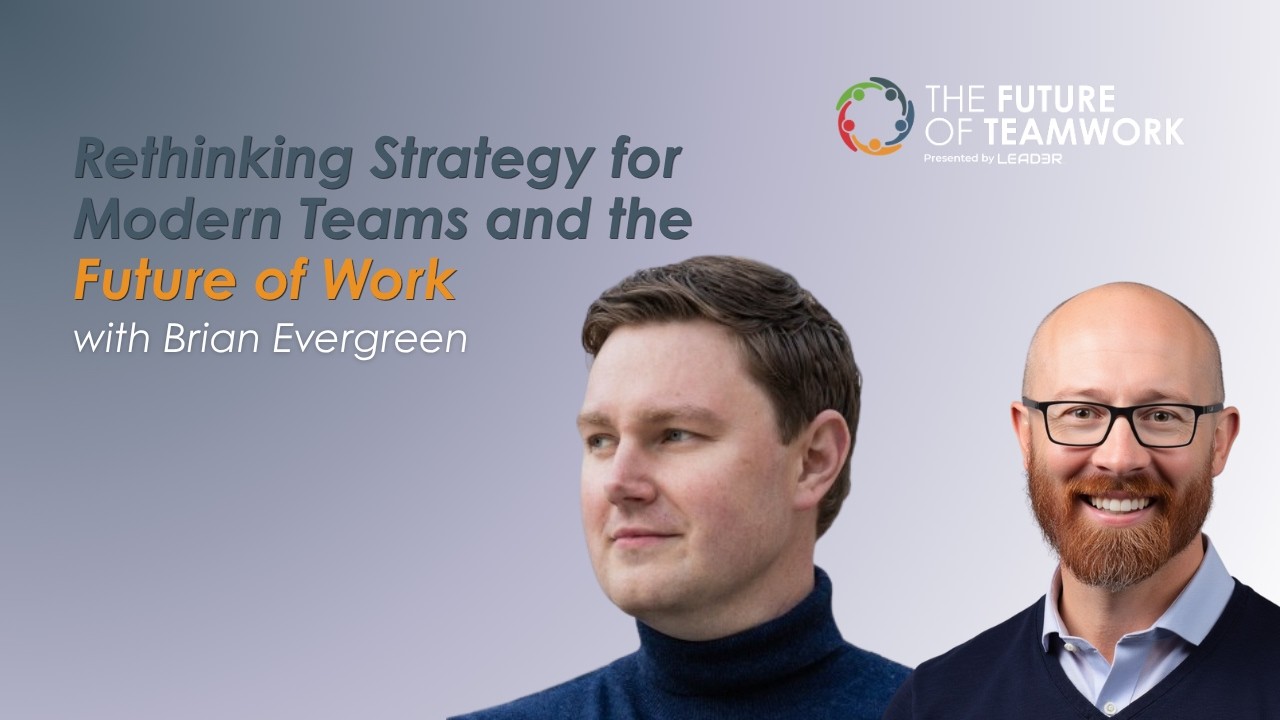 Rethinking Strategy for Modern Teams and the Future of Work with Brian Evergreen