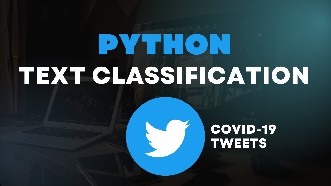 Python Text Classification Project - Covid-19 Tweets