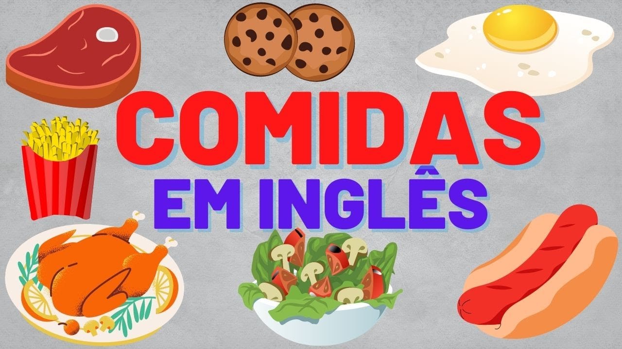 COMIDAS EM INGLÊS  | APRENDA O NOME DE VÁRIAS COMIDAS EM INGLÊS E AUMENTE SEU VOCABULÁRIO