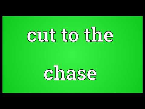 Cut to the chase Meaning