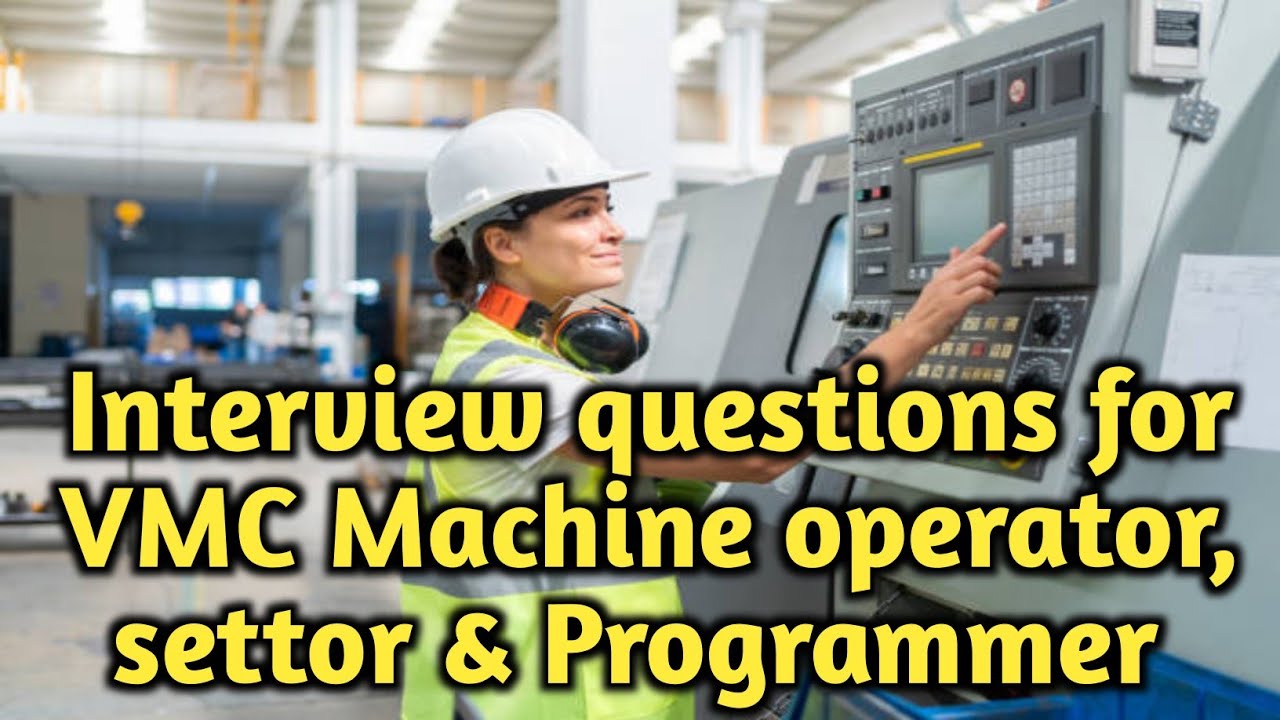 Interview questions for VMC Machine operators in English | I VMC Machine interview questions|