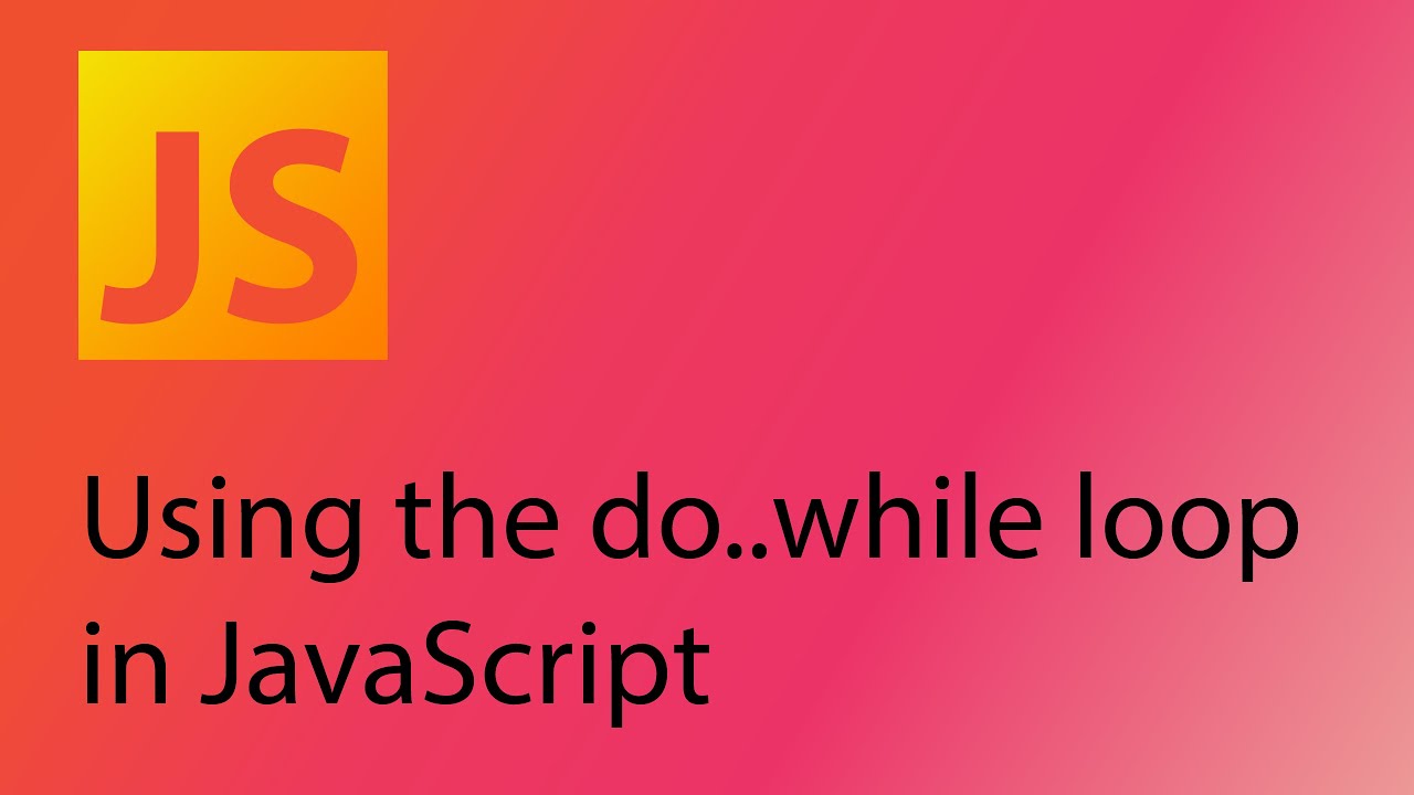 JavaScript 2021 Tutorial 20 - Do..while loops