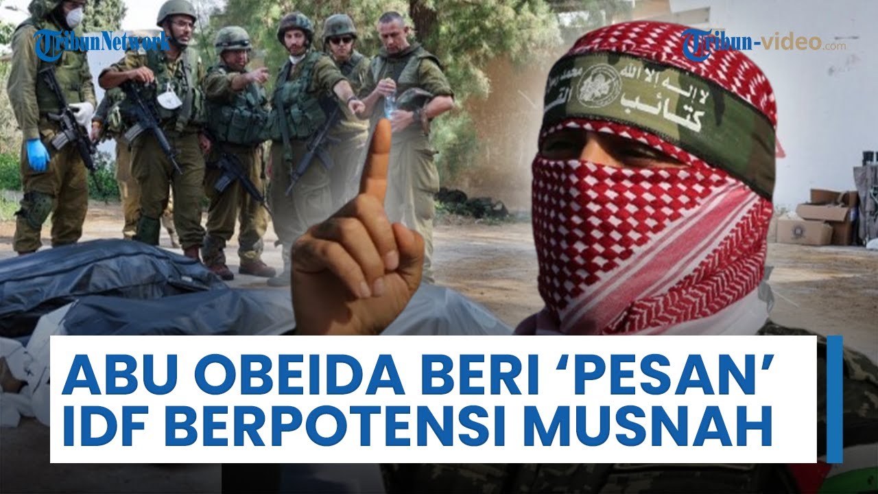 Abu Obeida Beri Pesan dengan Sebut IDF Berpotensi Musnah, Operasi di ...