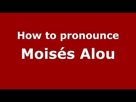 How to pronounce Moisés Alou (Dominican Republic) - PronounceNames.com