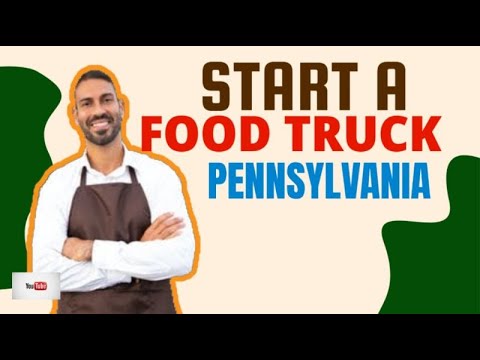 What permits are needed for a Food Truck Business in PA [ Start A Food Truck Business Pennsylvania
