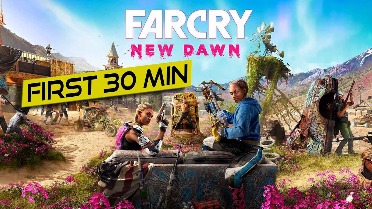 First 30 min of FAR CRY NEW DAWN GAMEPLAY QUICKLY