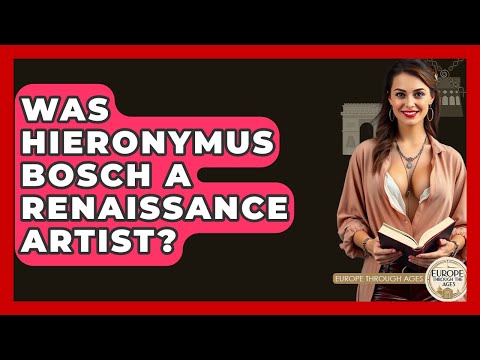 Was Hieronymus Bosch A Renaissance Artist? - Europe Through the Ages