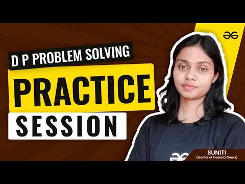 Dynamic Programming Problem Solving: Practice Problem | Get Interview Ready | GeeksforGeeks Practice