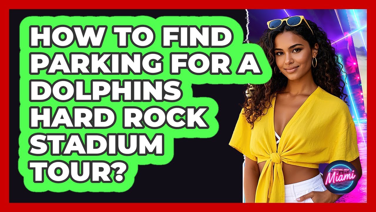 How To Find Parking For A Dolphins Hard Rock Stadium Tour? - Everything About Miami