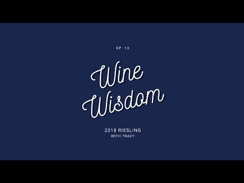 Wine Wisdom Episode 13 - 2018 Riesling with Tracy