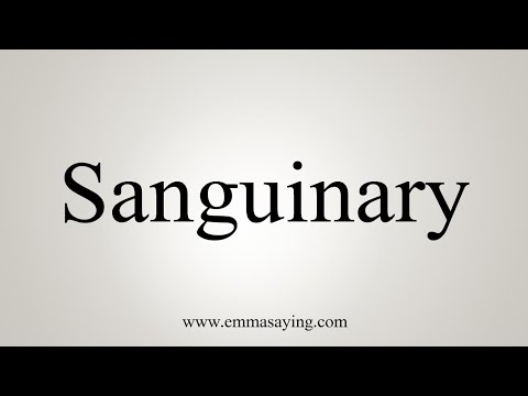 How To Say Sanguinary