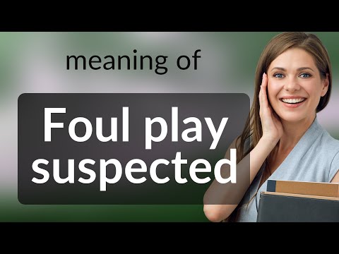 Unraveling the Mystery: Understanding "Foul Play Suspected"