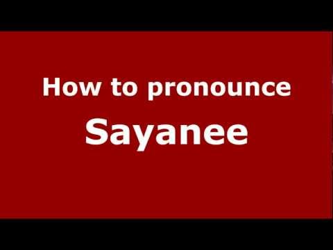 How to Pronounce Sayanee - PronounceNames.com
