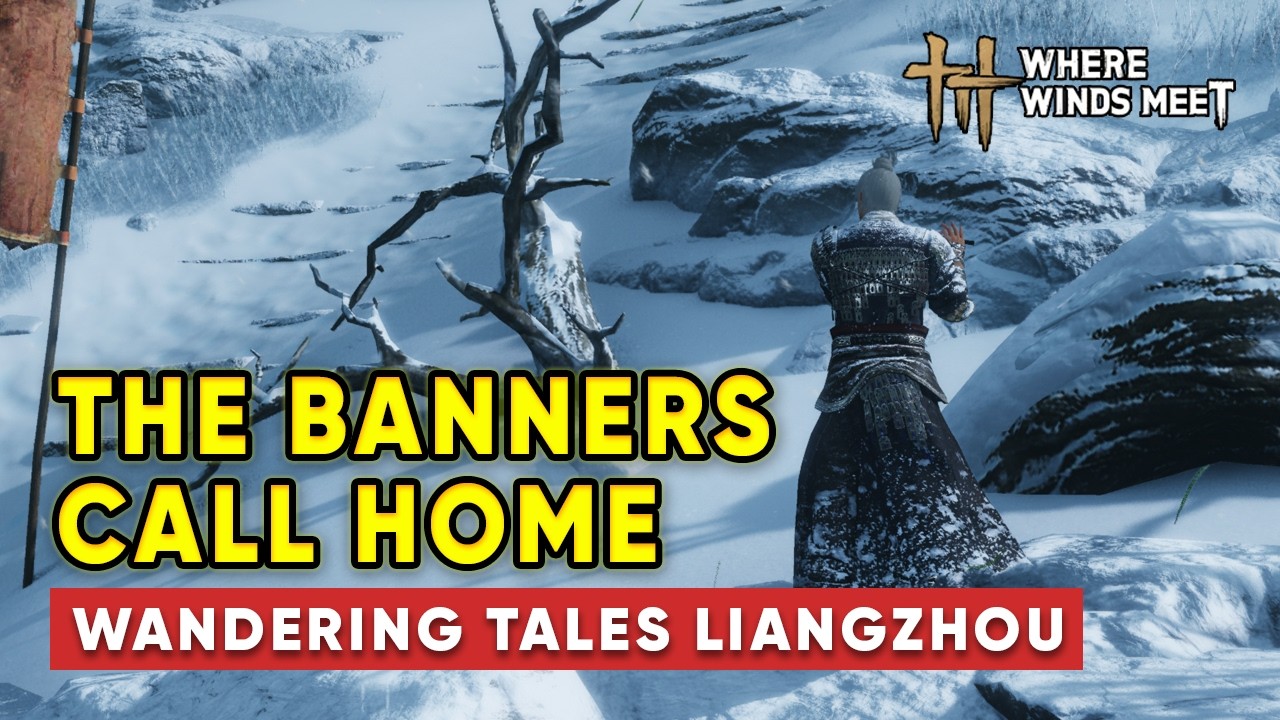 The Banners Call Home | Wandering Tales Liangzhou | Where Winds Meet