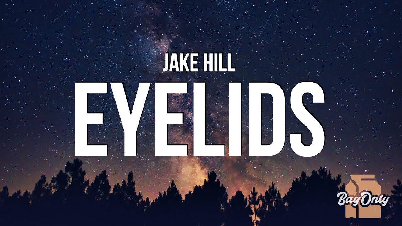 Jake Hill - Eyelids (Lyrics)