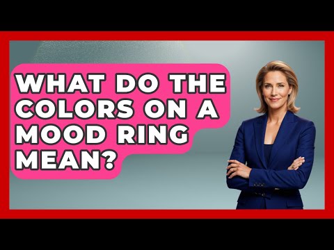 What Do The Colors On A Mood Ring Mean? - Trend Unwrapper