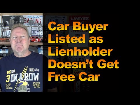 Car Buyer Listed as Lienholder Doesn’t Get Free Car