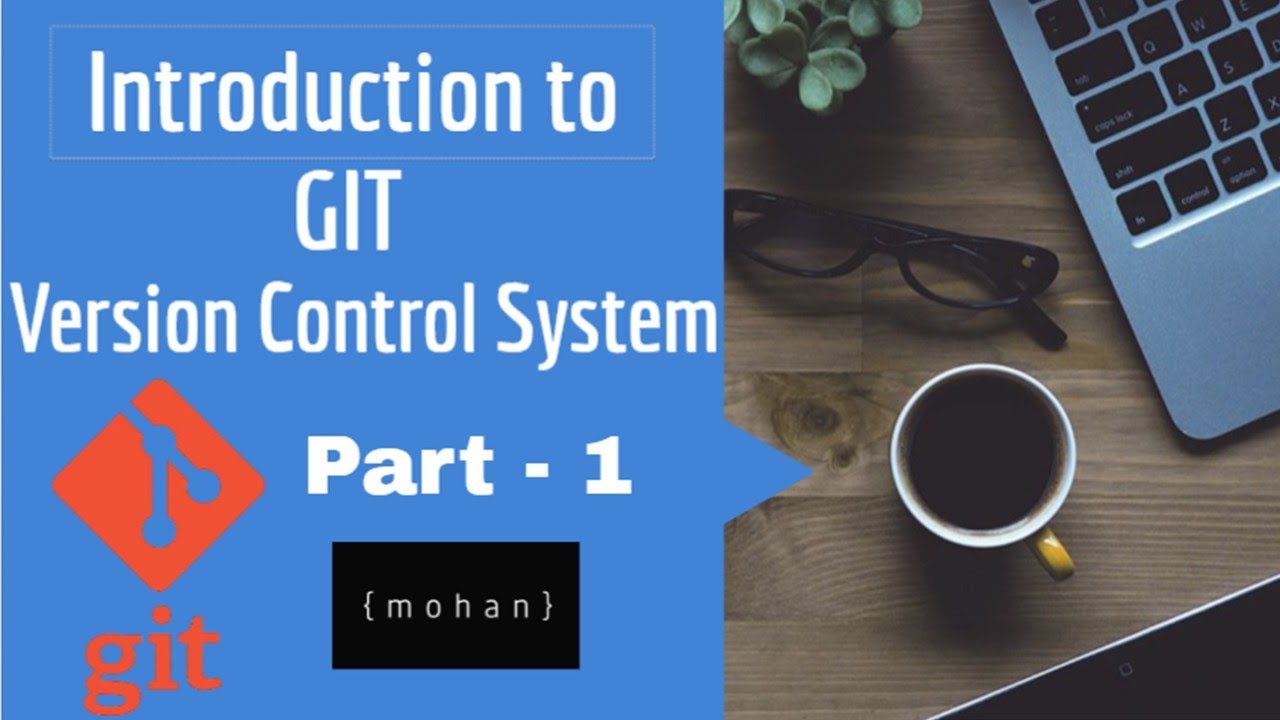 PART-1: Introduction to Git | GITHUB | Version Control System | Mohan Technologies