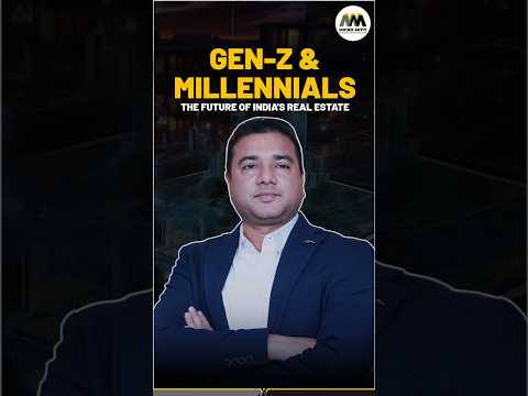 Gen-Z & Millennials बदल रहे हैं भारत के Real Estate का परिदृश्य..