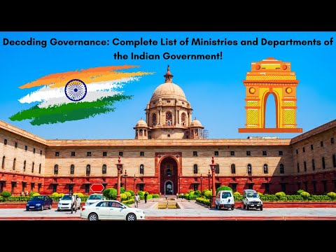 Decoding Governance: Complete List of Ministries and Departments of the Indian Government!????