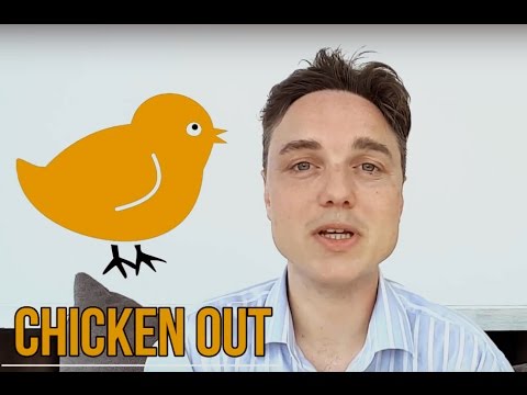 CHICKEN OUT idiom meaning