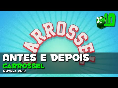 Carrossel 2012 | Antes e Depois | Novela | 12 anos Depois | gbx10x