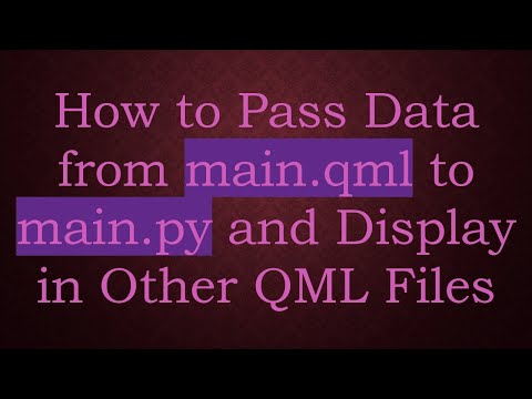 How to Pass Data from main.qml to main.py and Display in Other QML Files