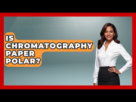 Is Chromatography Paper Polar? - Chemistry For Everyone