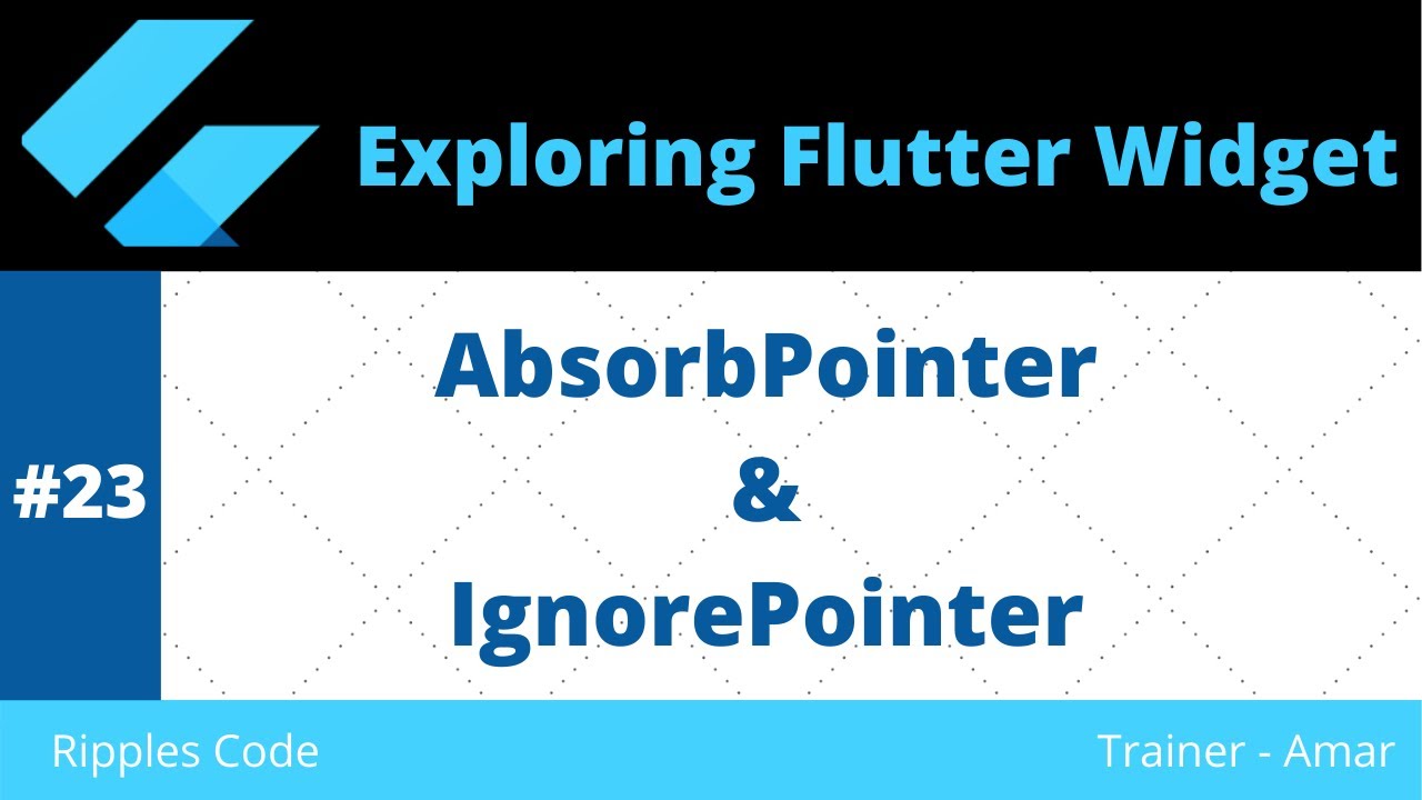 #23 || Exploring Flutter Widgets || Flutter AbsorbPointer & IgnorePointer