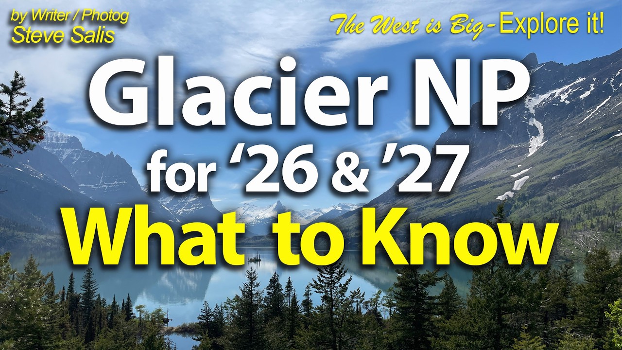 Glacier National Park 2026 & 2027: What you need to know before you go. Lodging, Hikes, new Rules