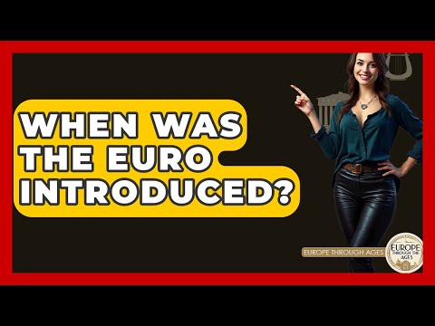 When Was The Euro Introduced? - Europe Through the Ages