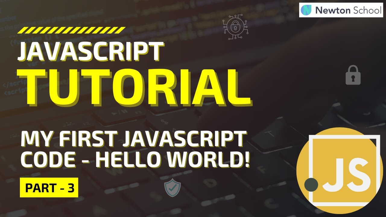 My First Javascript Code - Hello World! | JavaScript Tutorial For Beginners [Part 3]
