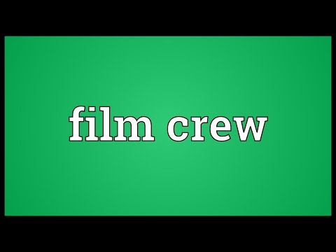 Film crew Meaning