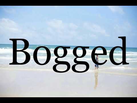 How To Pronounce Bogged🌈🌈🌈🌈🌈🌈Pronunciation Of Bogged