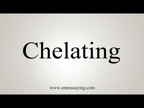 How To Say Chelating